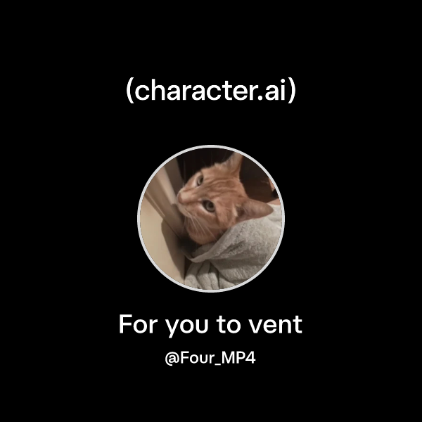 Chat with For you to vent | character.ai | Personalized AI for every ...
