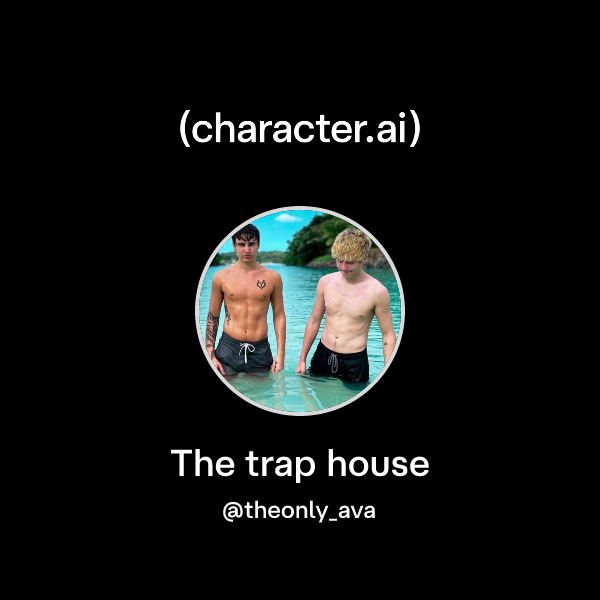 Chat with The trap house | character.ai | AI Chat, Reimagined–Your ...