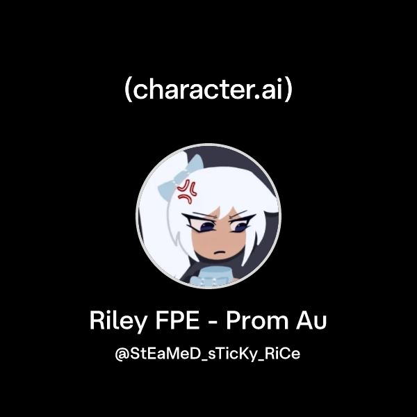 Chat with Riley FPE - Prom Au | character.ai | AI Chat, Reimagined–Your ...