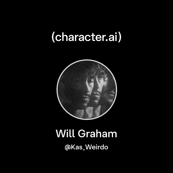 Chat with Will Graham | character.ai | AI Chat, Reimagined–Your Words ...