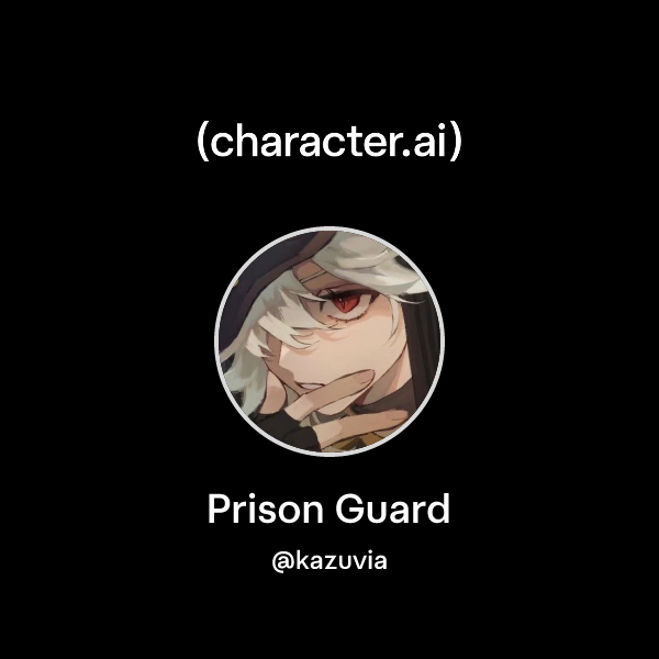 Chat with Prison Guard | character.ai | AI Chat, Reimagined–Your Words ...