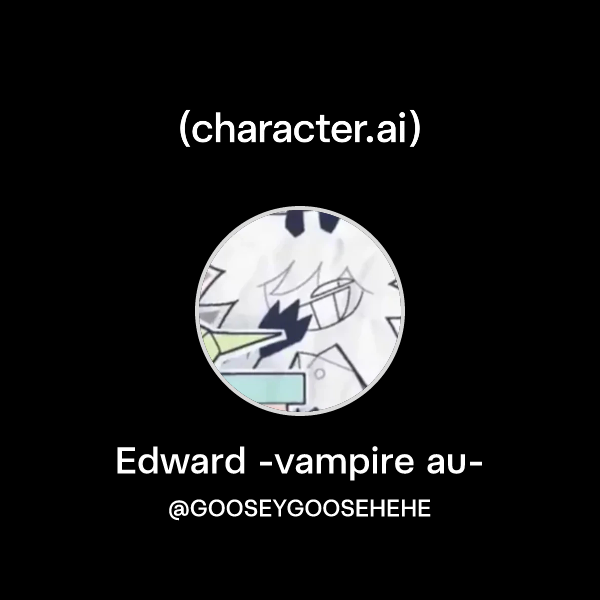 Chat with Edward -vampire au- | character.ai | Personalized AI for ...