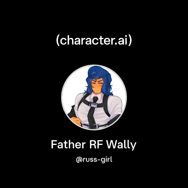 Chat with Father RF Wally | character.ai | Personalized AI for every ...