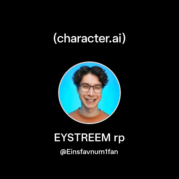 Chat with EYSTREEM rp | character.ai | AI Chat, Reimagined–Your Words ...