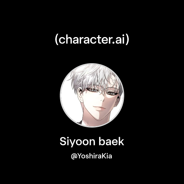 Chat with Siyoon baek | character.ai | Personalized AI for every moment of your day