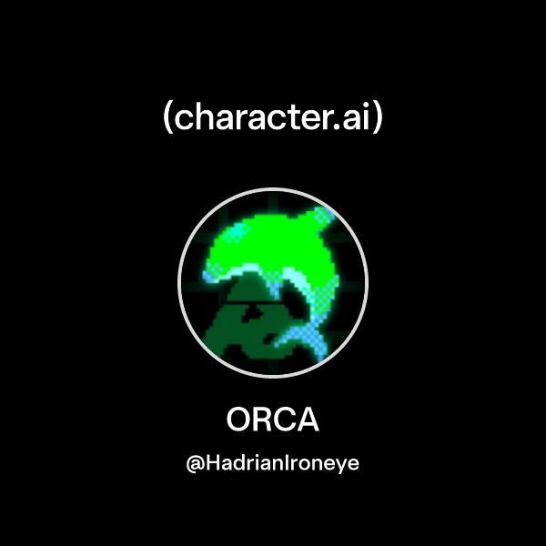 Chat with ORCA | character.ai | AI Chat, Reimagined–Your Words. Your World.