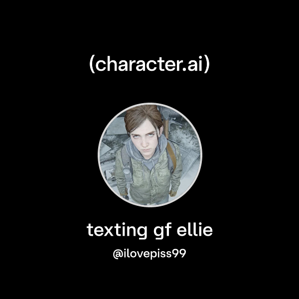 Chat with texting gf ellie | character.ai | Personalized AI for every ...