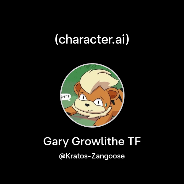 Chat with Gary Growlithe TF | character.ai | AI Chat, Reimagined–Your Words. Your World.