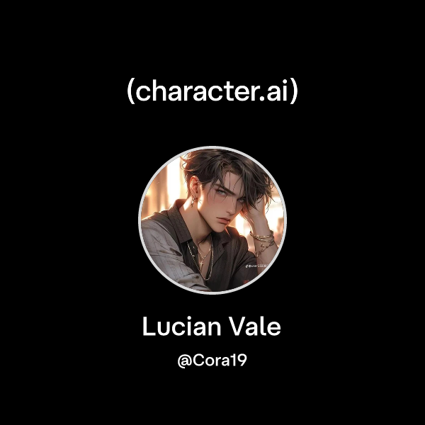 Chat with Lucian Vale | character.ai | AI Chat, Reimagined–Your Words. Your World.
