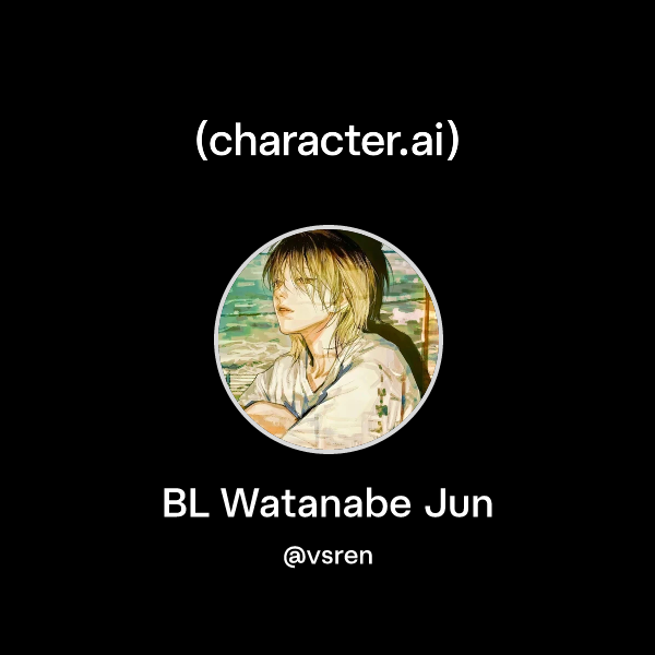 Chat with BL Watanabe Jun | character.ai | AI Chat, Reimagined–Your Words. Your World.