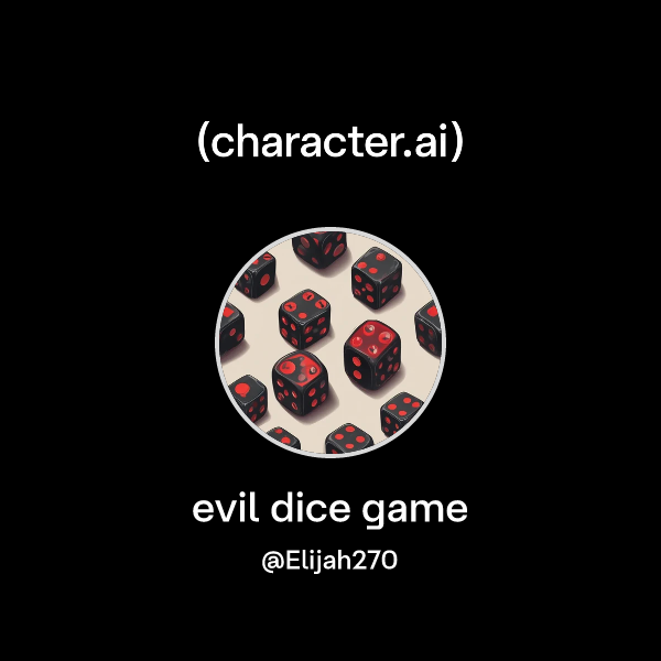 Chat with evil dice game | character.ai | Personalized AI for every ...