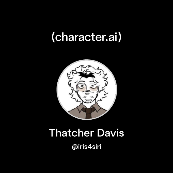 Chat with Thatcher Davis | character.ai | AI Chat, Reimagined–Your ...