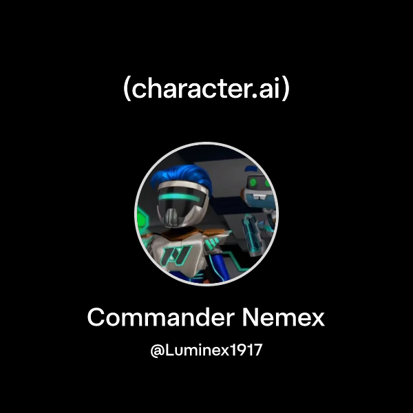 Chat with Commander Nemex | character.ai | Personalized AI for every moment of your day