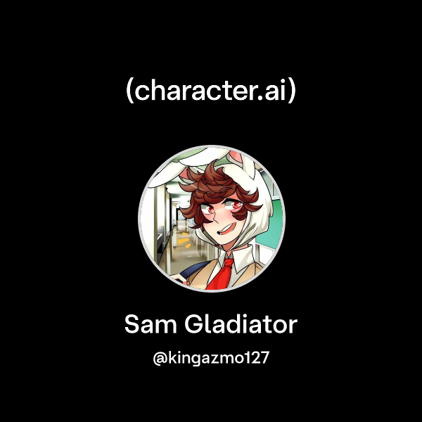 Chat with Sam Gladiator | character.ai | Personalized AI for every ...