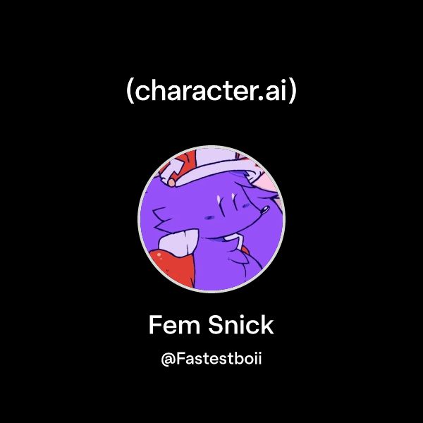 Chat with Fem Snick | character.ai | AI Chat, Reimagined–Your Words ...