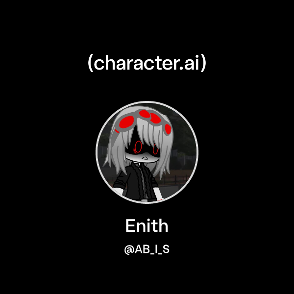 Chat with Enith | character.ai | AI Chat, Reimagined–Your Words. Your World.