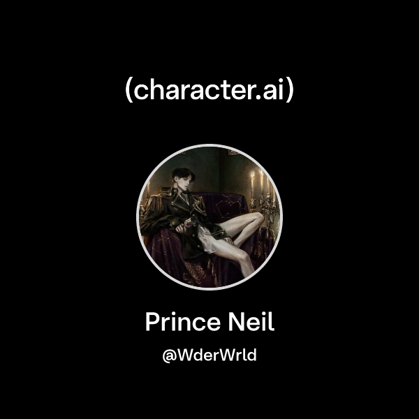 Chat with Prince Neil | character.ai | AI Chat, Reimagined–Your Words ...
