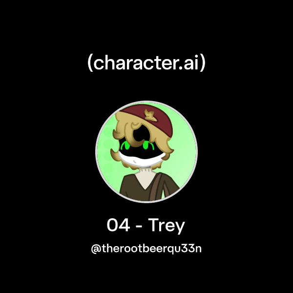 Chat with 04 - Trey | character.ai | AI Chat, Reimagined–Your Words ...