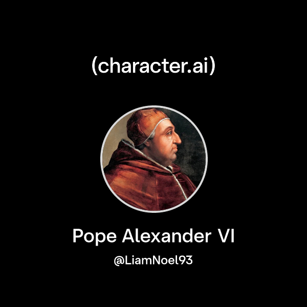 Chat with Pope Alexander VI | character.ai | AI Chat, Reimagined–Your ...