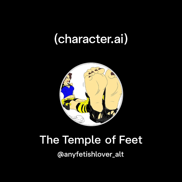 Chat with The Temple of Feet | character.ai | AI Chat, Reimagined–Your ...
