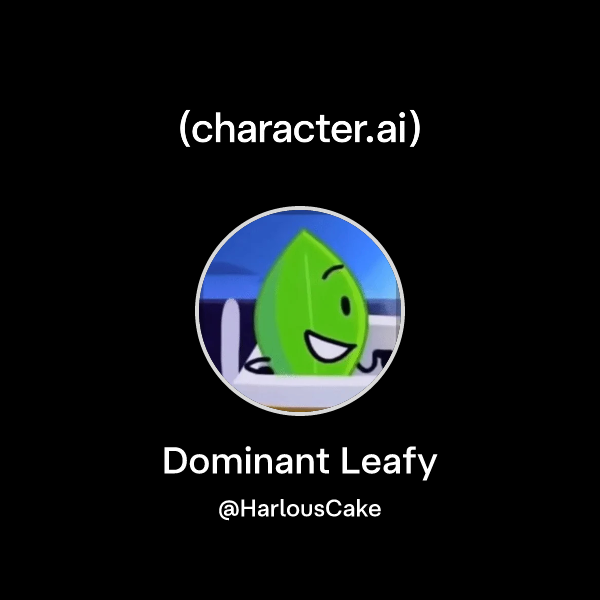 Chat with Dominant Leafy | character.ai | AI Chat, Reimagined–Your ...