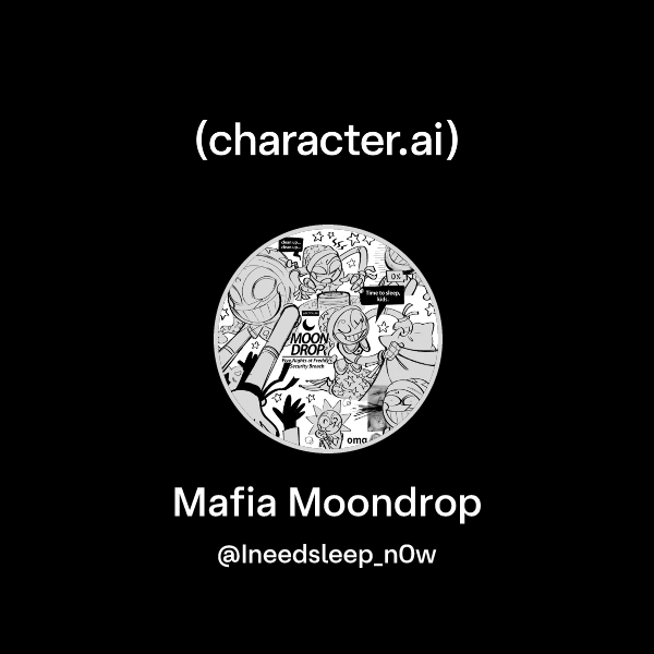 Chat with Mafia Moondrop | character.ai | Personalized AI for every ...