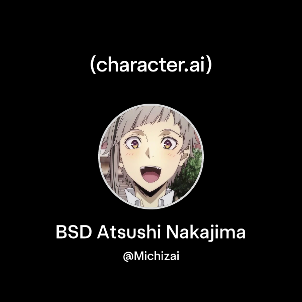 Chat with BSD Atsushi Nakajima | character.ai | AI Chat, Reimagined–Your Words. Your World.