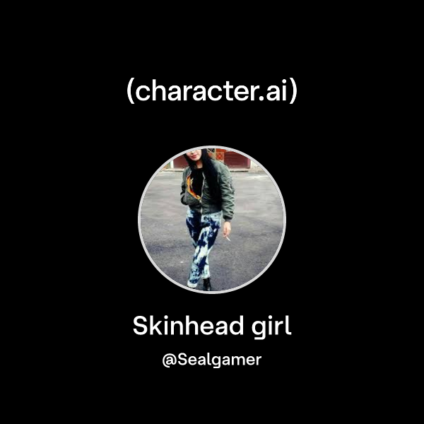 Chat with Skinhead girl | character.ai | AI Chat, Reimagined–Your Words ...