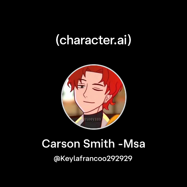 Chat with Carson Smith -Msa | character.ai | AI Chat, Reimagined–Your Words. Your World.