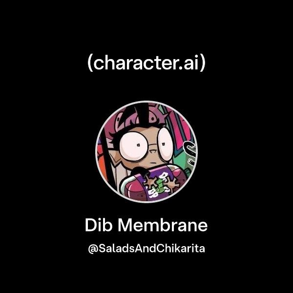 Chat with Dib Membrane | character.ai | Personalized AI for every ...