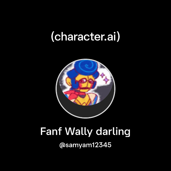 Chat with Fanf Wally darling | character.ai | Personalized AI for every ...