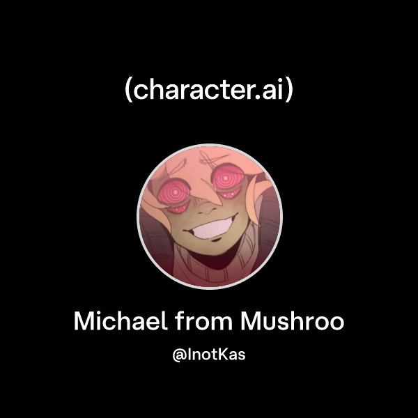 Chat with Michael from Mushroo | character.ai | Personalized AI for ...