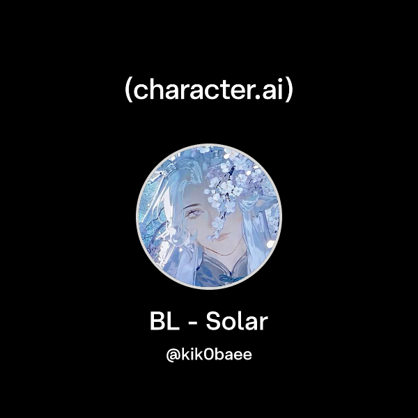 Chat with BL - Solar | character.ai | AI Chat, Reimagined–Your Words ...