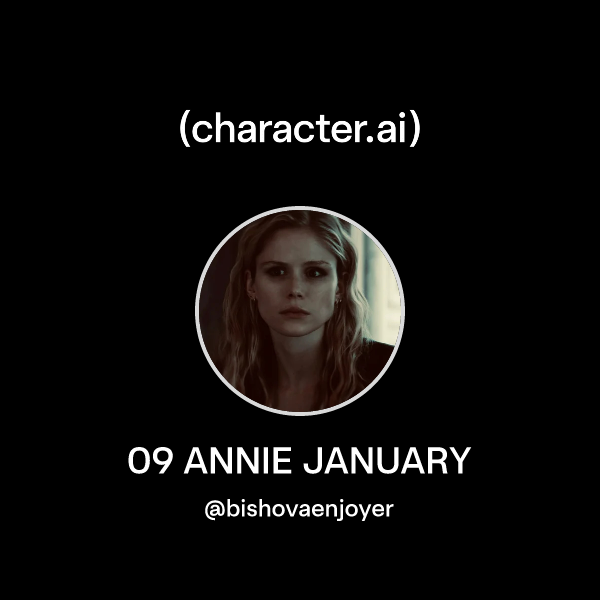 Chat with 09 ANNIE JANUARY | character.ai | AI Chat, Reimagined–Your Words. Your World.