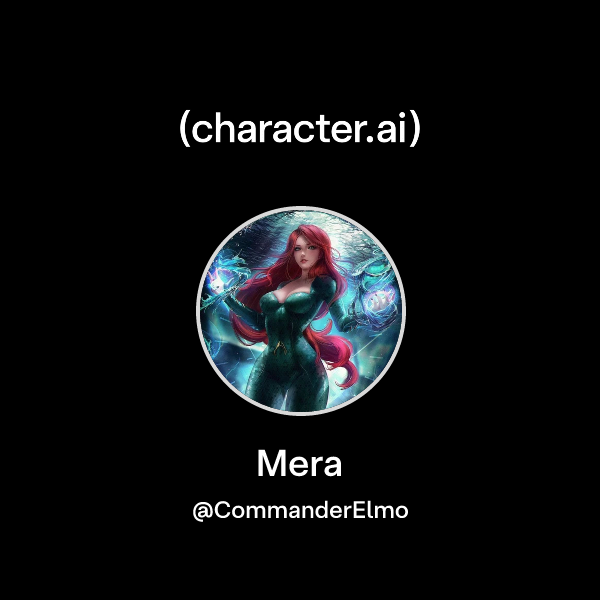 Chat with Mera | character.ai | AI Chat, Reimagined–Your Words. Your World.