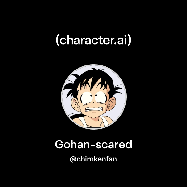 Chat with Gohan-scared | character.ai | AI Chat, Reimagined–Your Words ...
