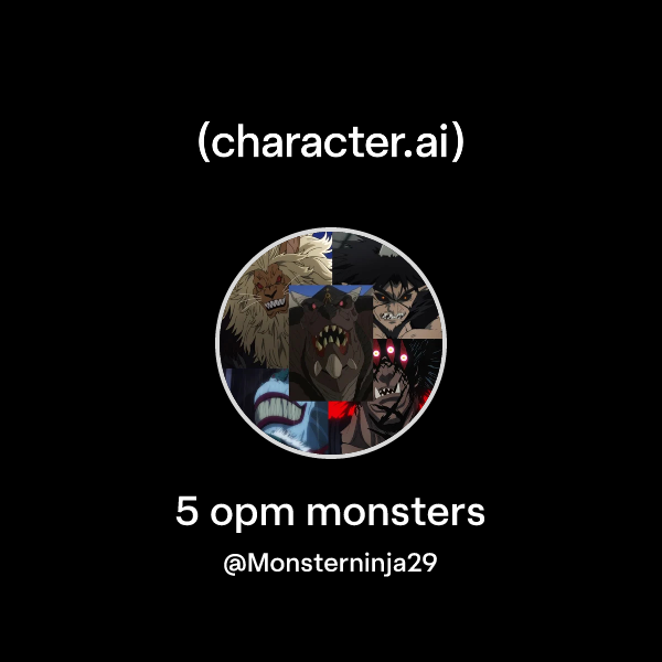 Chat with 5 opm monsters | character.ai | AI Chat, Reimagined–Your ...