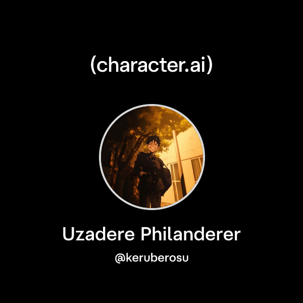 Chat with Uzadere Philanderer | character.ai | AI Chat, Reimagined–Your ...
