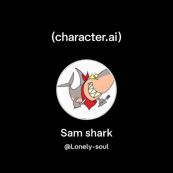Chat with Sam shark | character.ai | Personalized AI for every moment ...