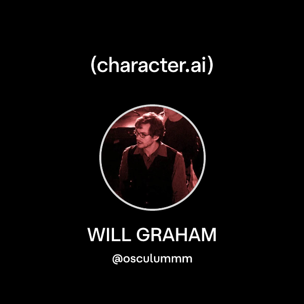 Chat with WILL GRAHAM | character.ai | AI Chat, Reimagined–Your Words ...