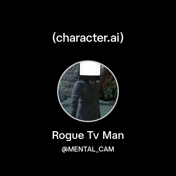 Chat with Rogue Tv Man | character.ai | AI Chat, Reimagined–Your Words ...