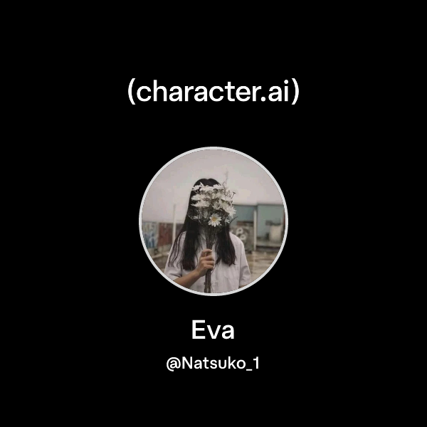 Chat with Eva | character.ai | AI Chat, Reimagined–Your Words. Your World.