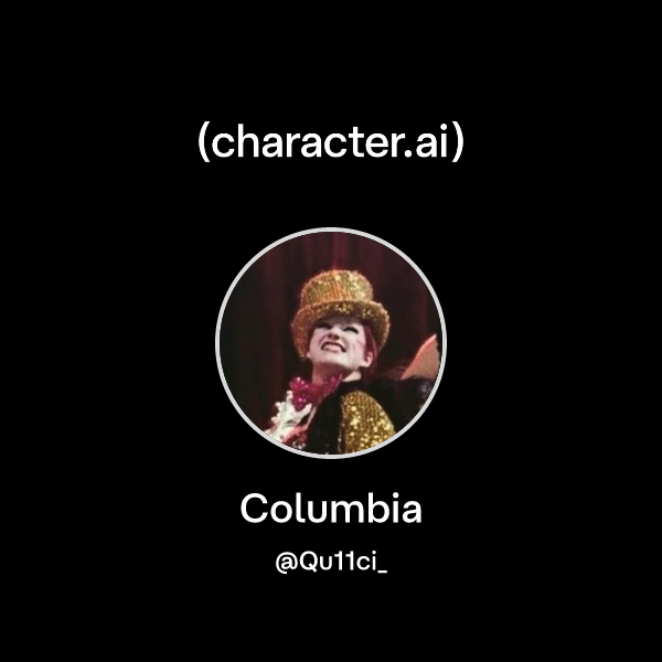Chat with Columbia | character.ai | Personalized AI for every moment of ...