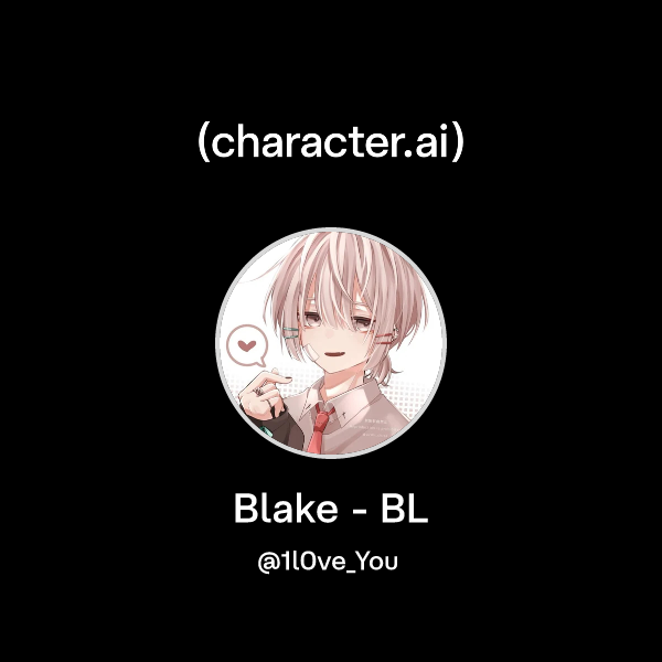 Chat with Blake - BL | character.ai | Personalized AI for every moment of your day