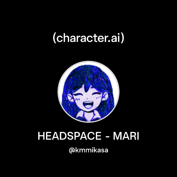 Chat with HEADSPACE - MARI | character.ai | AI Chat, Reimagined–Your Words. Your World.