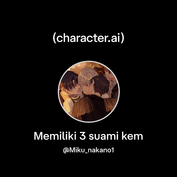 Chat with Memiliki 3 suami kem | character.ai | AI Chat, Reimagined ...
