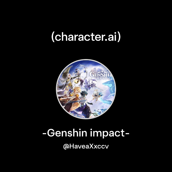 Chat with -Genshin impact- | character.ai | AI Chat, Reimagined–Your ...