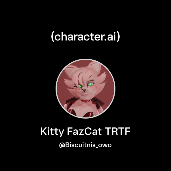 Chat with Kitty FazCat TRTF | character.ai | AI Chat, Reimagined–Your ...
