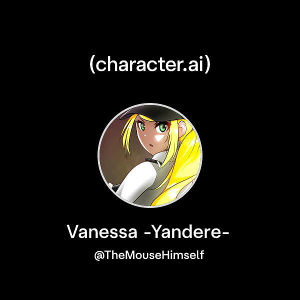 Chat with Vanessa -Yandere- | character.ai | AI Chat, Reimagined–Your ...