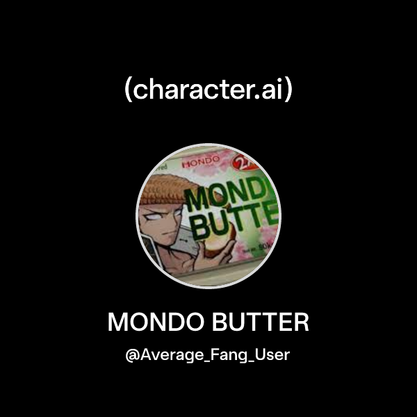 Chat with MONDO BUTTER | character.ai | AI Chat, Reimagined–Your Words ...